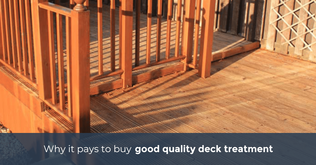 Why it pays to buy good quality deck treatment | Owatrol Direct